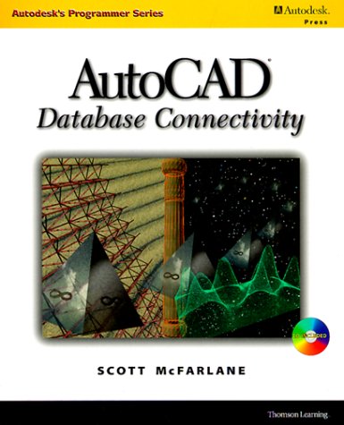 AutoCAD Database Connectivity (Autodesk's Programmer Series): McFarlane, Scott: 9780766816404 ...