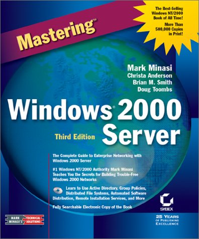 Mastering Windows 2000 Server (Third Edition): Minasi, Mark, Anderson, Christa, Toombs, Doug ...