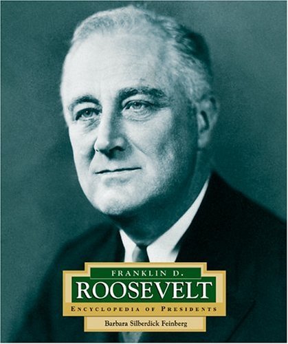 Franklin D. Roosevelt: America's 32nd President (Encyclopedia of ...