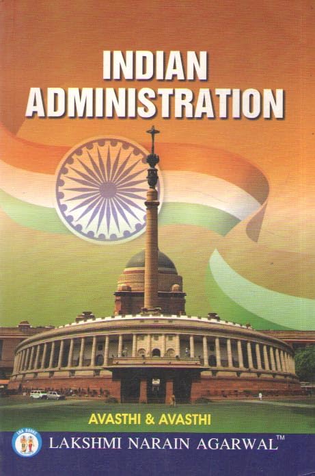 INDIAN ADMINISTRATION BY DR. AMRESHWAR AVASTHI & ANAND PRAKASH AVASTHI ...