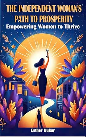 Amazon.co.jp: The Independent Woman's Path to Prosperity: Empowering ...