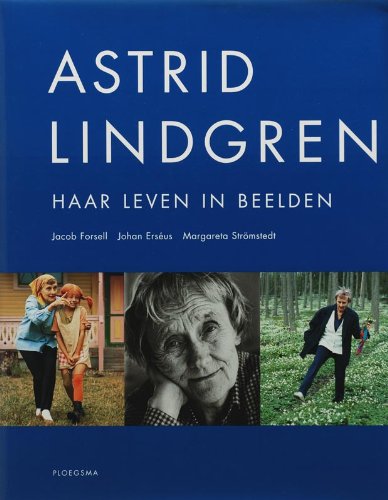 Astrid Lindgren Haar Leven In Beelden Erseus J Lindgren A
