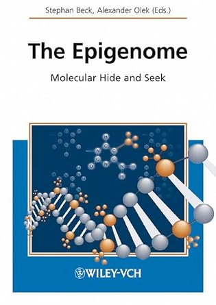 The Epigenome: Molecular Hide and Seek: Stephan Beck, Alexander Olek ...