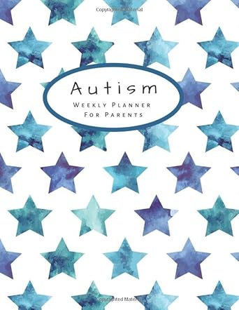 Autism - Weekly Planner for Parents: A Year Long Journal where you can ...