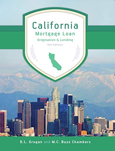 California Mortgage Loan Origination & Lending, 5th Edition: D. L ...