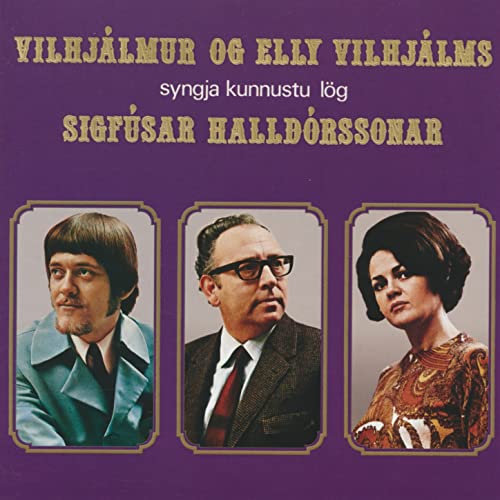 Syngja kunnustu lög Sigfúsar Halldórssonar : Elly Vilhjálms, Vilhjálmur ...