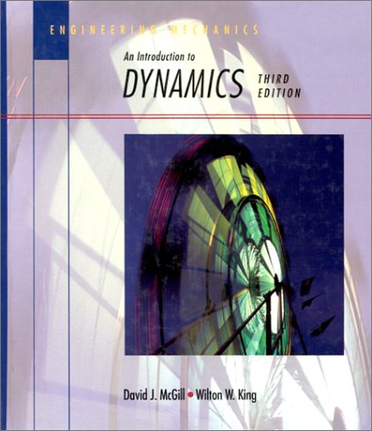 Engineering Mechanics: An Introduction to Dynamics: McGill, David J ...