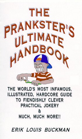 The Prankster's Ultimate Handbook: The World's Most Infamous ...