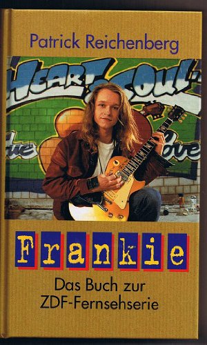 Frankie - Das Buch zur ZDF-Fernsehserie : Reichenberg, Patrick: Amazon ...