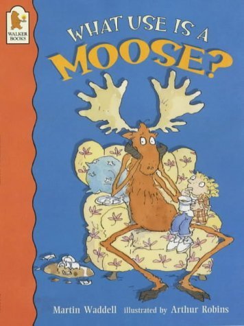 Amazon.com: What Use Is a Moose?: 9780744578393: Martin Waddell: Books