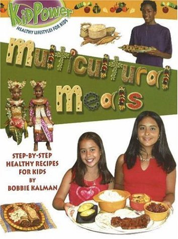 Multicultural Meals: Step-by-Step Healthy Recipes for Kids (Kid Power S ...