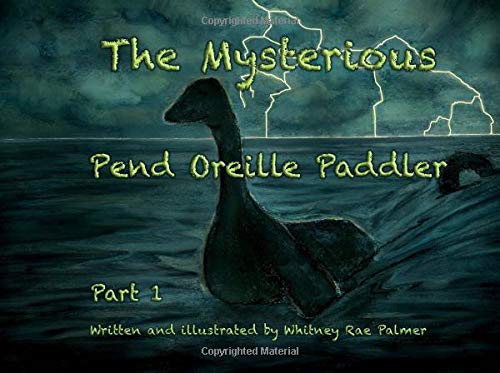 The Mysterious Pend Oreille Paddler: Part 1: Palmer, Whitney Rae ...