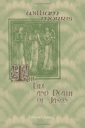 The Life and Death of Jason: A Poem: Amazon.co.uk: Morris, William ...