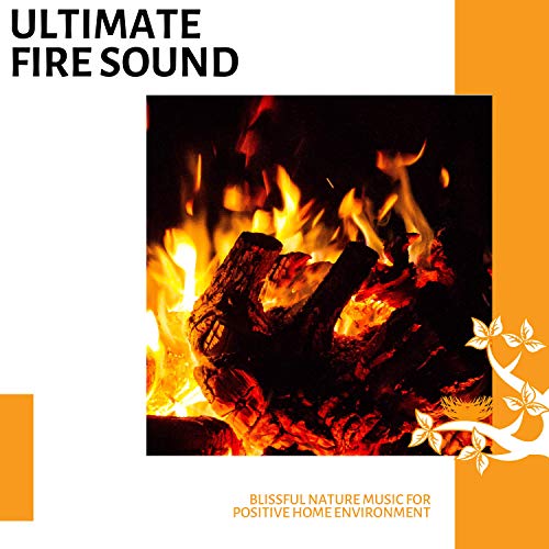 Play Ultimate Fire Sound - Blissful Nature Music for Positive Home ...