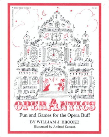 Operantics: Fun and Games for the Opera Buff: Brooke, William J ...