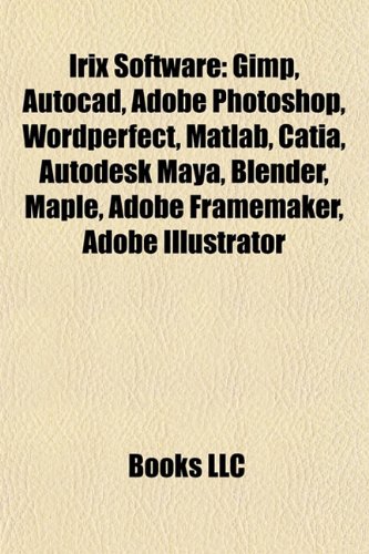 IRIX software: GIMP, AutoCAD, Adobe Photoshop, WordPerfect, MATLAB ...