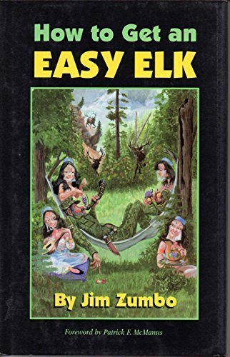 How to Get an Easy Elk: Zumbo, Jim, McManus, Patrick F.: 9780962402562 ...