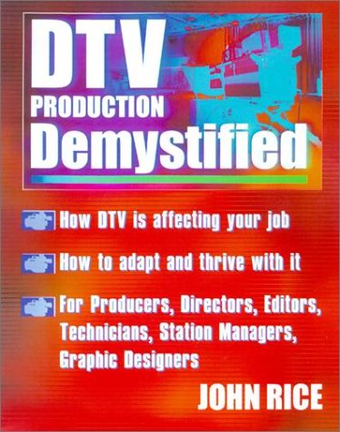 Dtv Production Demystified: Rice, John: 9780071359665: Amazon.com: Books
