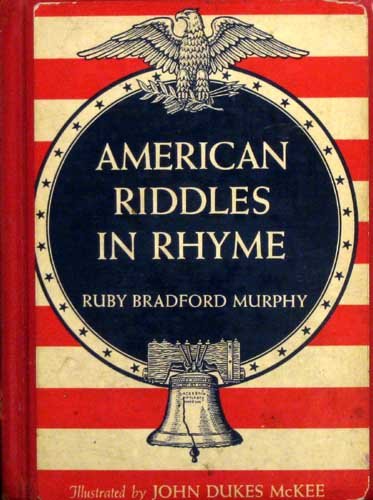 American Riddles in Rhyme: Ruby Bradford Murphy, John Dukes McKee ...