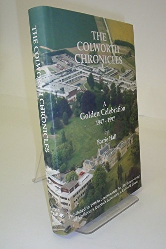 The Colworth Chronicles: A Golden Celebration 1947 - 1997: Barrie Hall ...