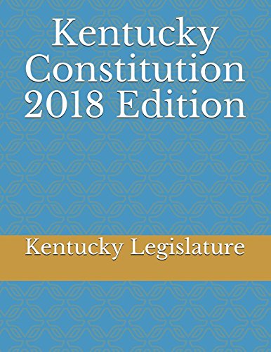 Kentucky Constitution 2018 Edition: Legislature, Kentucky, Naumchenko ...