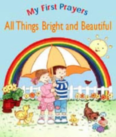 My First Prayers: All Things Bright and Beautiful (My First Prayers ...