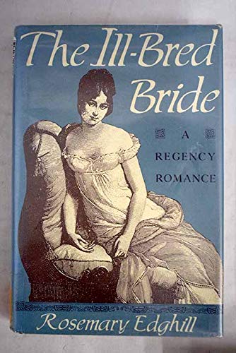 The Ill-Bred Bride: Or the Inconvenient Marriage: Edghill, Rosemary ...
