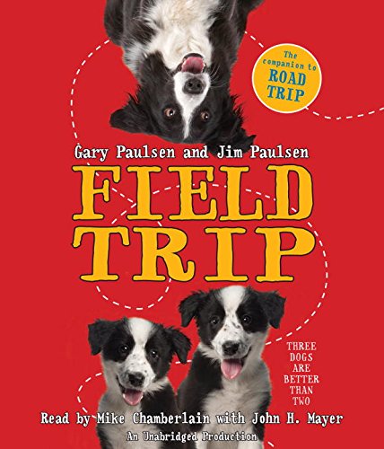 Field Trip: Paulsen, Gary, Paulsen, Jim, Chamberlain, Mike, Mayer, John ...