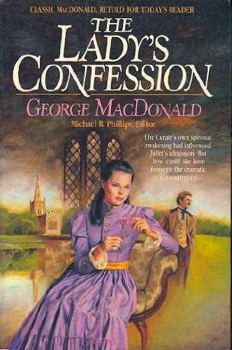 The Lady's Confession: MacDonald, George S., Phillips, Michael R ...