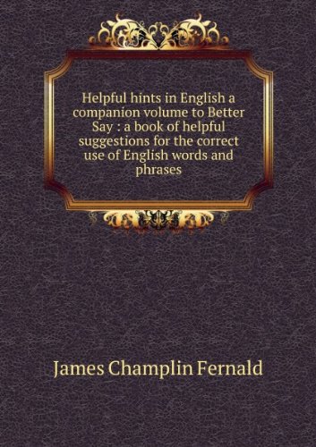 Helpful hints in English: A companion volume to "Better Say" : a book ...