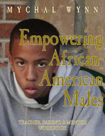 Empowering African-American Males: Teaching, Parenting, and Mentoring ...
