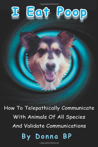 I Eat Poop: How To Telepathically Communicate With Animals Of All ...