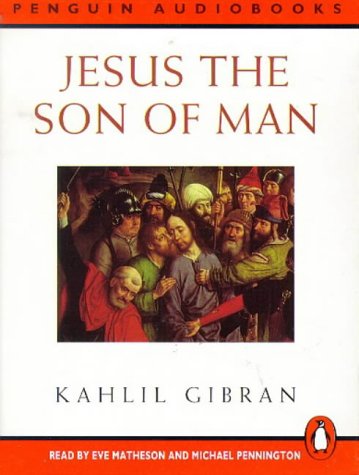 Jesus, the Son of Man (Penguin Audiobooks): Kahlil Gibran ...