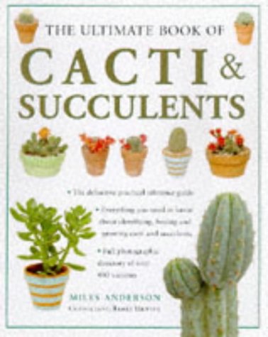 The Ultimate Book of Cacti & Succulents: Anderson, Miles: 9781859674604 ...