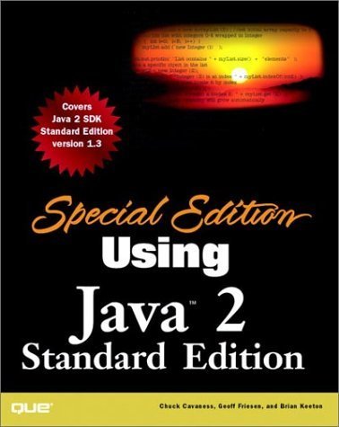Special Edition Using Java 2, Standard Edition: Cavaness, Chuck, Keeton, Brian, Friesen, Jeff ...