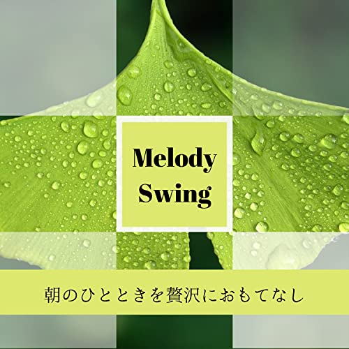 Amazon Music - Melody Swingの朝のひとときを贅沢におもてなし - Amazon.co.jp