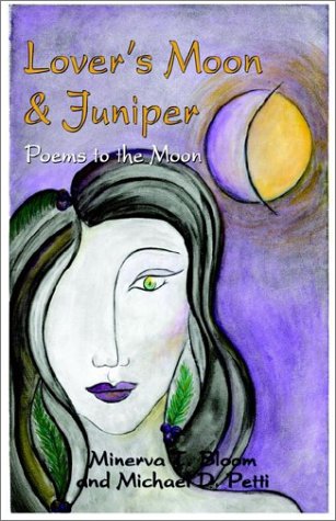 Lover's Moon and Juniper: Poems for Lovers: Bloom, Minerva T., Petti ...