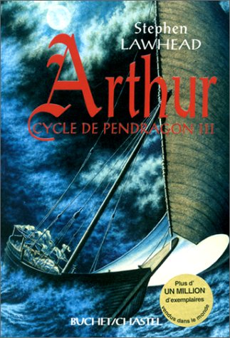 Le cycle de Pendragon, tome 3 : Arthur: Stephen R. Lawhead ...