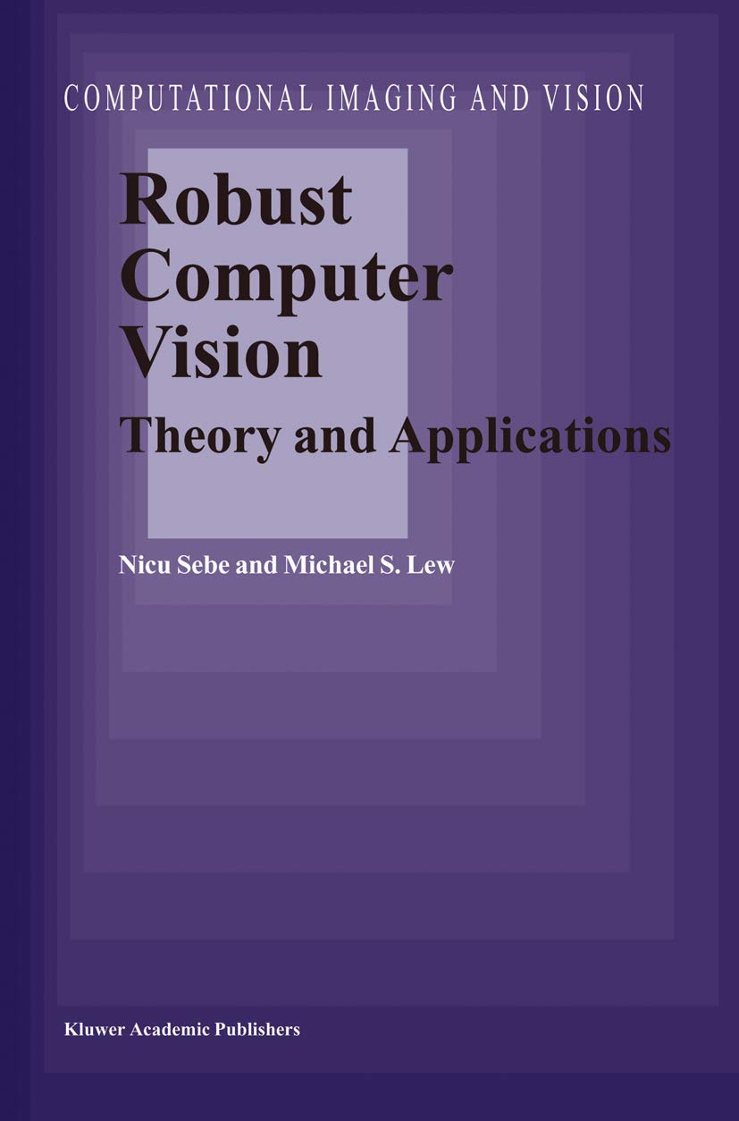 Robust Computer Vision: Theory and Applications (Computational Imaging ...