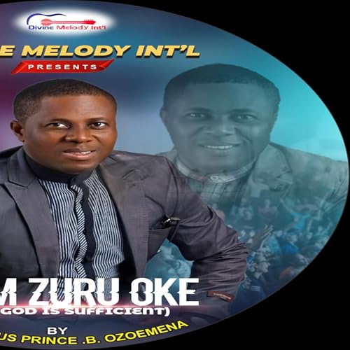 SUFFICIENT GOD(CHIM ZURU OKE) by Precious Prince on Prime Music
