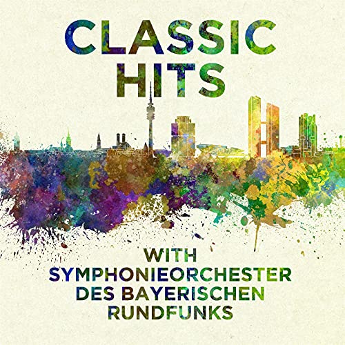 Classical Hits with Symphonieorchester des Bayerischen Rundfunk de ...