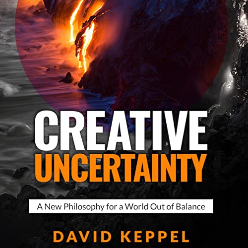 Amazon.com: Creative Uncertainty: A New Philosophy for a World Out of Balance (Audible Audio ...