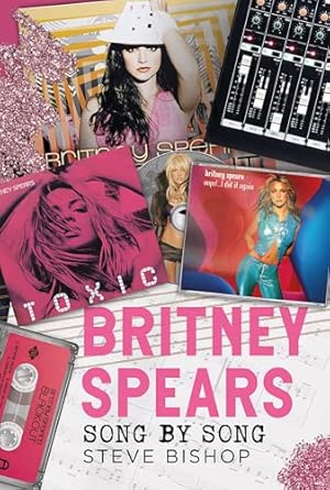 Britney Spears: Song by Song : Bishop, Steve: Amazon.co.za: Books