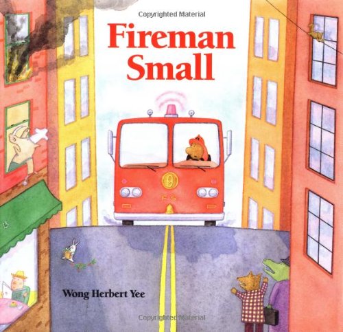 Fireman Small: Yee, Wong Herbert: 9780395689875: Amazon.com: Books