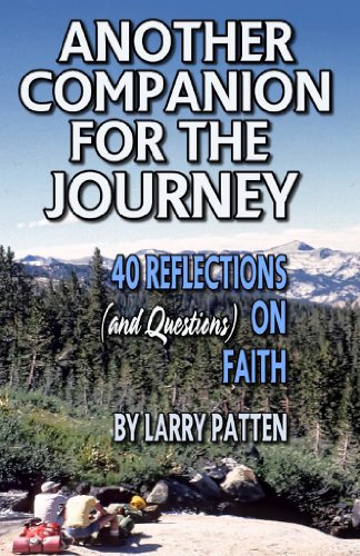 Another Companion for the Journey: 40 Reflections (and Questions) on ...