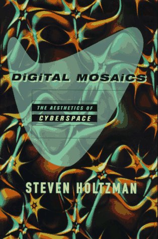 DIGITAL MOSAICS: The Esthetics of Cyberspace: Holtzman, Steven: Amazon ...