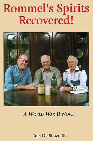 Rommel's Spirits Recovered: A World War II Novel: De Shazo, Rois, Sr ...