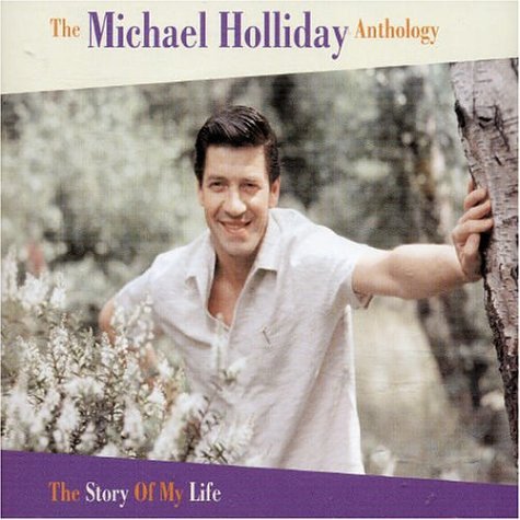 Holliday, Michael - Story of My Life: Michael Holliday Anthology ...