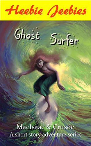 Ghost Surfer (Heebie Jeebies series) - Kindle edition by MacIsaac ...