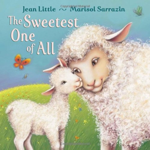 The Sweetest One of All: Little, Jean, Sarrazin, Marisol: 9780439937757 ...